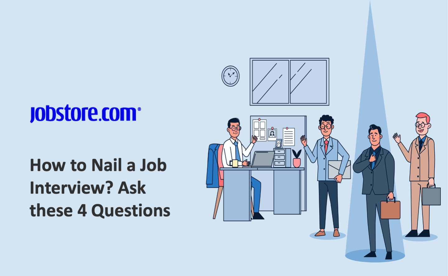 How to Nail a Job Interview? Ask these 4 Questions - Jobstore Careers ...
