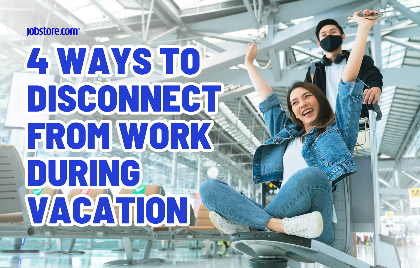 4 Ways to Disconnect From Work During Vacation - Jobstore Careers Blog ...