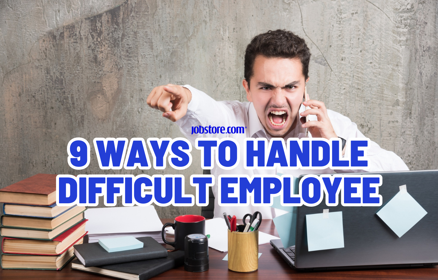 9 Ways to Handle Difficult Employee - Jobstore Careers Blog - Malaysia ...