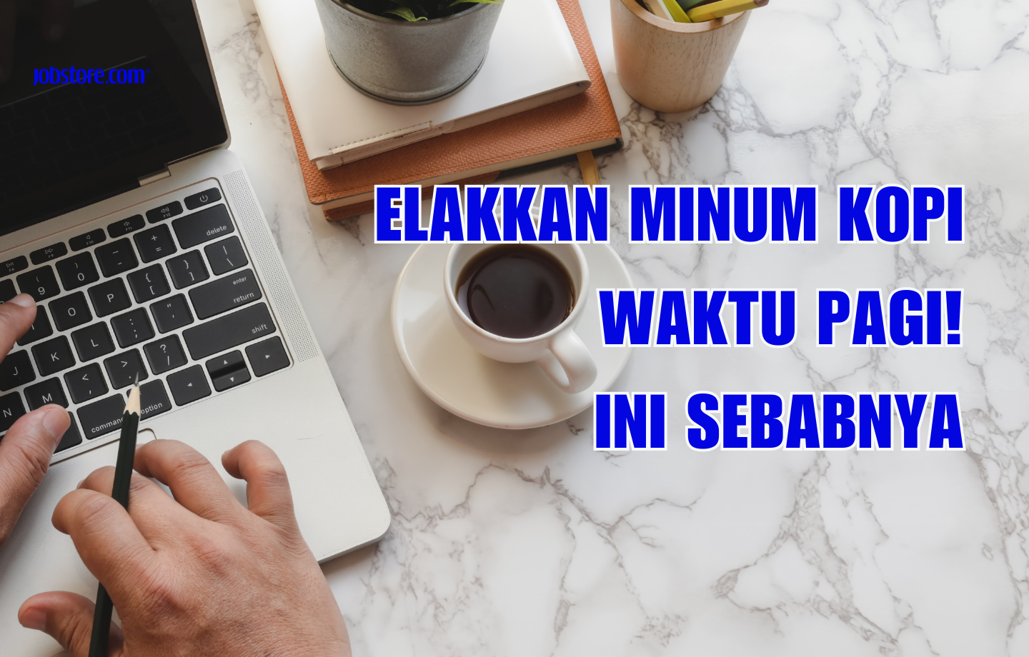 Elakkan Minum Kopi Waktu Pagi! Ini Sebabnya - Jobstore Careers Blog - Malaysia's best career blog