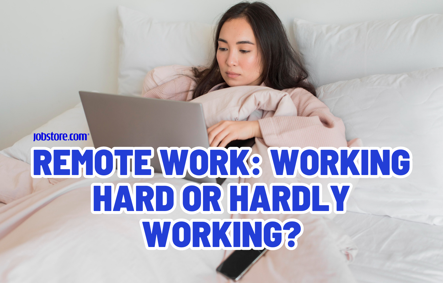 Remote Work: Working Hard or Hardly Working? - Jobstore Careers Blog ...