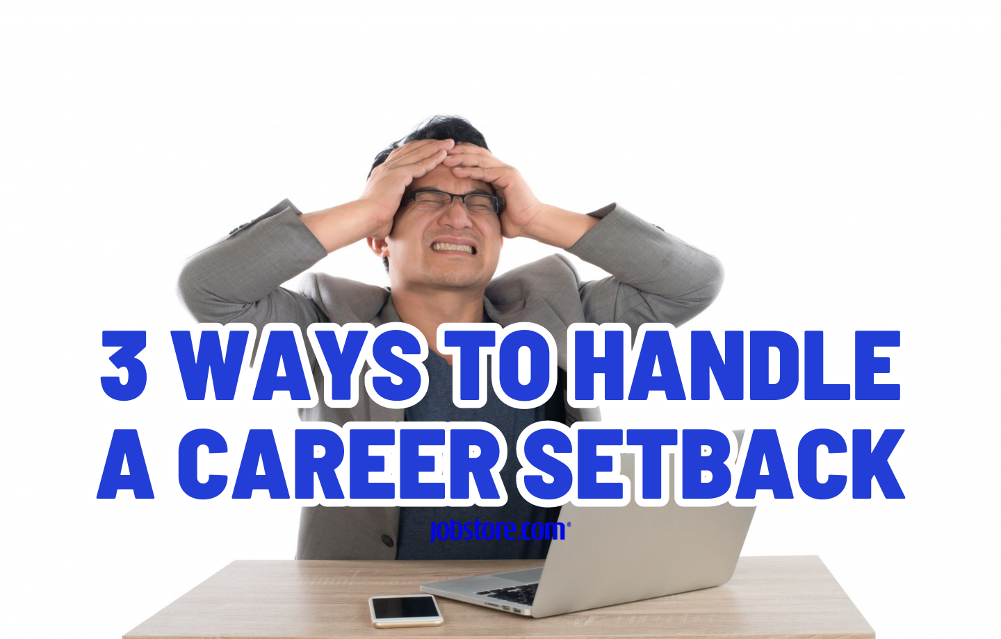 3 Ways to Handle a Career Setback - Jobstore Careers Blog - Malaysia's ...