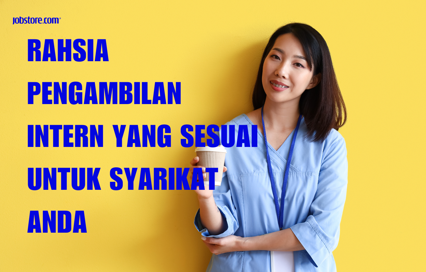 Rahsia Pengambilan Intern Yang Sesuai Untuk Syarikat Anda - Jobstore ...