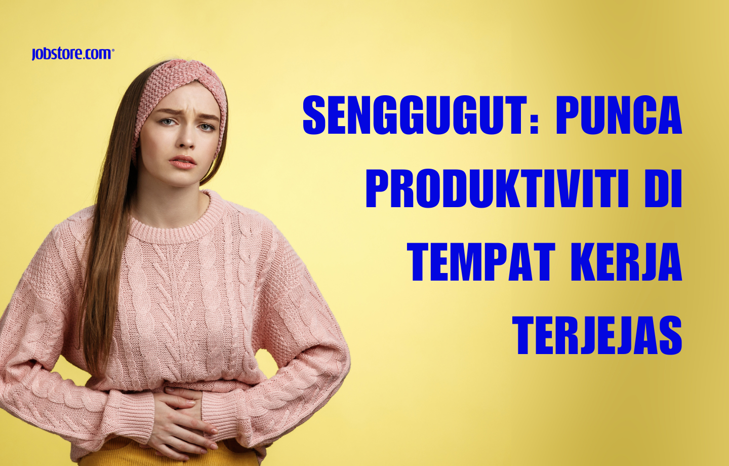 Senggugut: Punca Produktiviti Terjejas - Jobstore Careers Blog ...