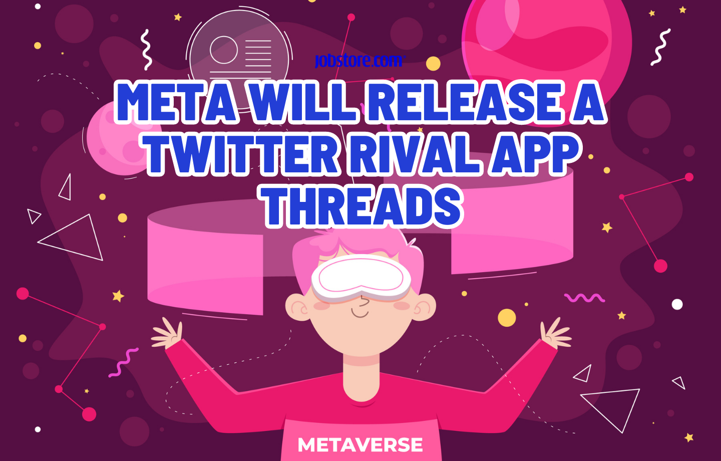 Meta will release a Twitter rival app Threads - Jobstore Careers Blog ...