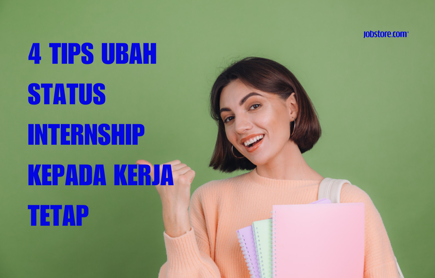 4 Tips Ubah Status Internship Kepada Kerja Tetap - Jobstore Careers Blog - Malaysia's best ...