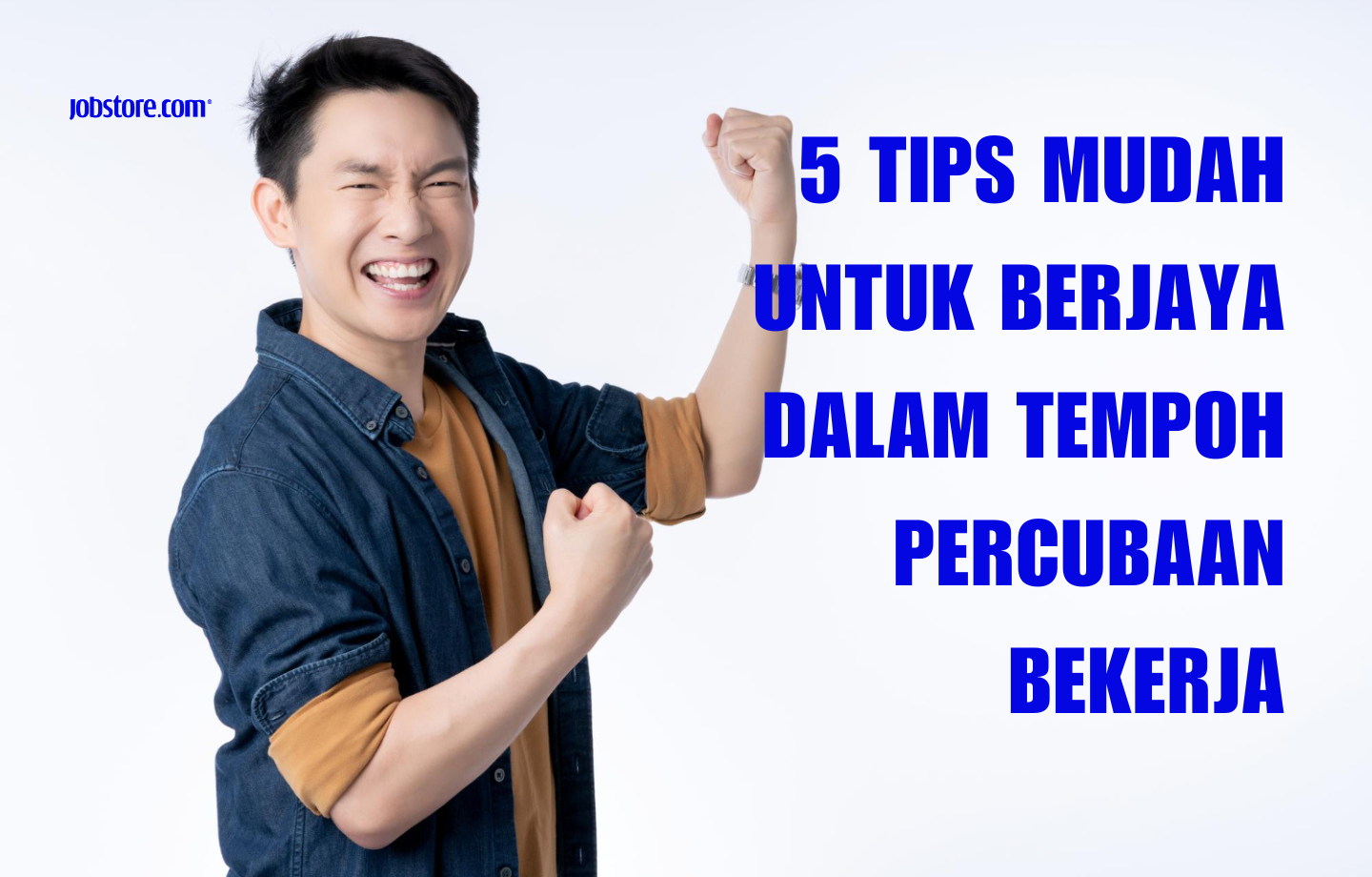 5 Tips Mudah Berjaya Dalam Tempoh Percubaan Bekerja - Jobstore Careers ...