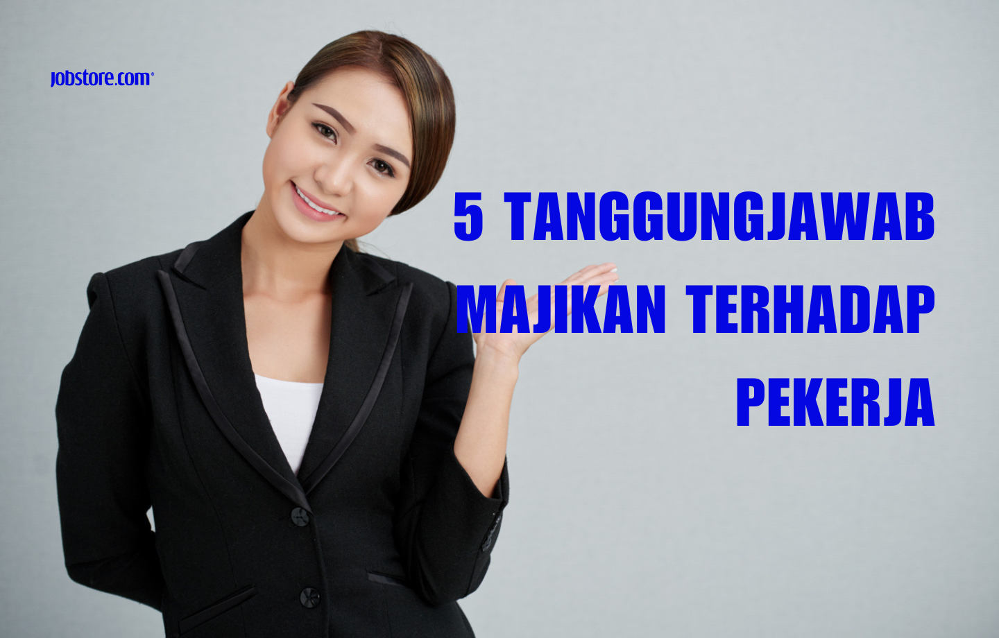 5 Tanggungjawab Majikan Terhadap Pekerja - Jobstore Careers Blog - Malaysia's best career blog