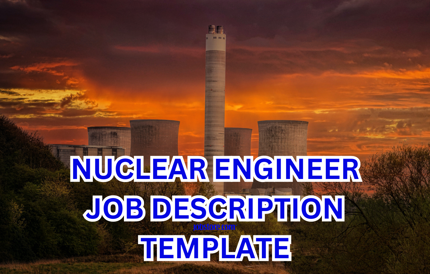 NUCLEAR ENGINEER JOB DESCRIPTION TEMPLATE - Jobstore Careers Blog ...