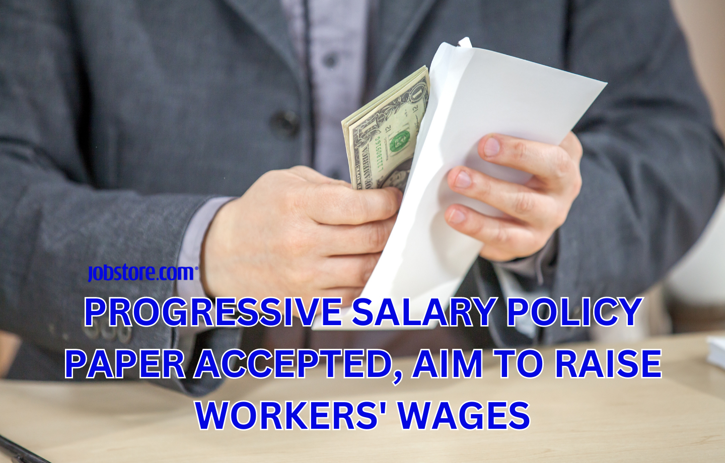 PROGRESSIVE SALARY POLICY PAPER ACCEPTED, AIM TO RAISE WORKERS' WAGES ...