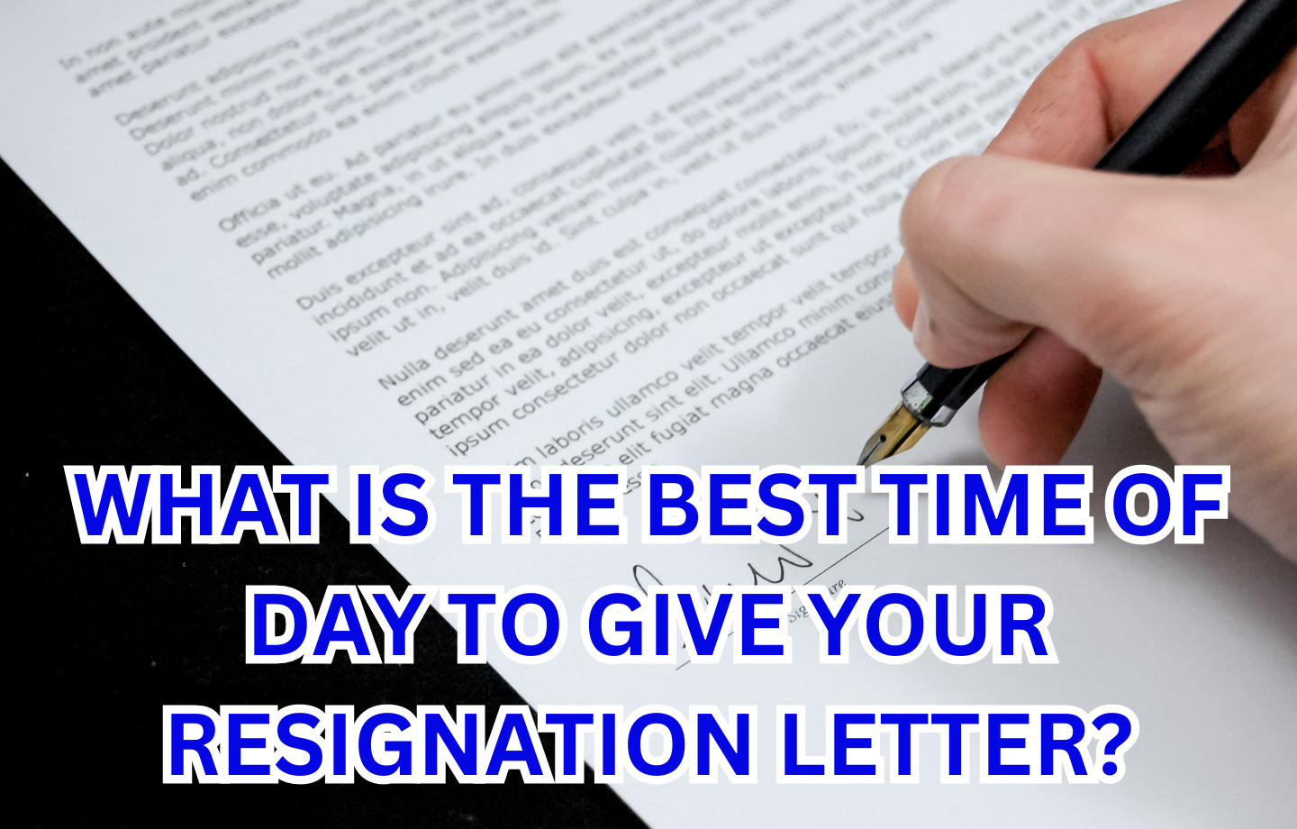 WHAT IS THE BEST TIME OF DAY TO GIVE YOUR RESIGNATION LETTER ...